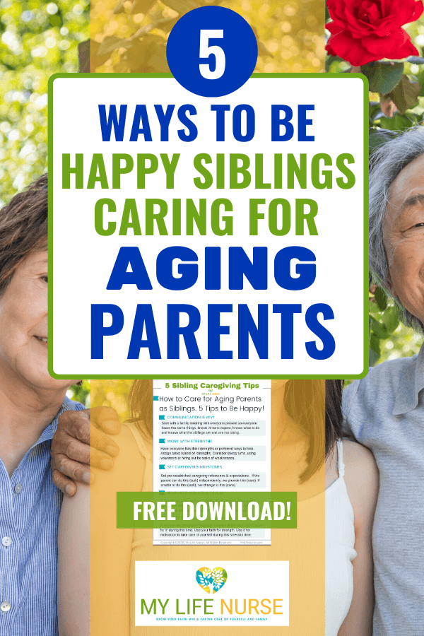 5 Tips to be Happy Siblings Caring for Aging Parents - My Life Nurse