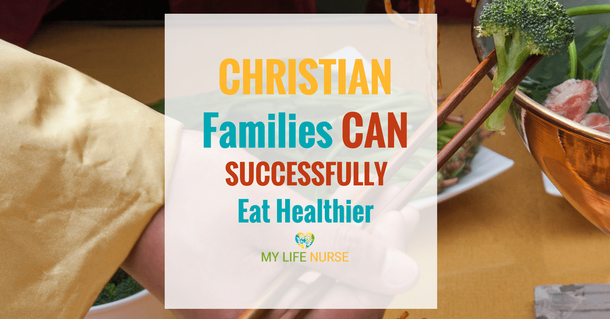 How to Start Eating Healthy: 5 Reasons Christian Families Can Succeed ...