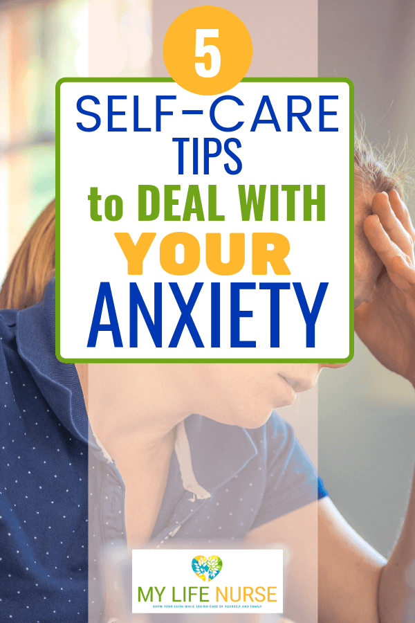 5 self-care tips to deal with your anxiety - My Life Nurse
