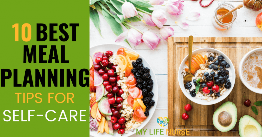 Best Meal Planning Tips to Improve Self-care SM - My Life Nurse