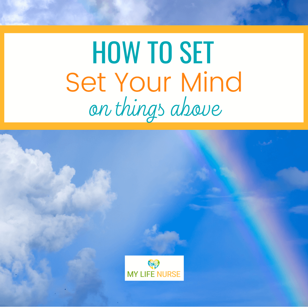 How to Set Your Mind on Things Above FI - My Life Nurse