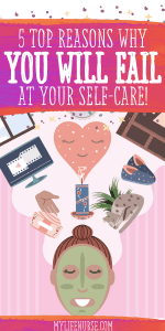 5 Top Reasons You Will Fail at Self-Care - My Life Nurse
