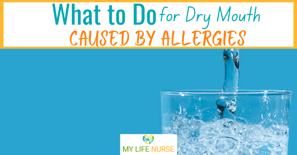 What To Do For Dry Mouth Caused By Allergies - My Life Nurse
