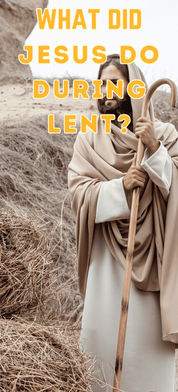 What Did Jesus Do During Lent: Finding Meaning In It - My Life Nurse