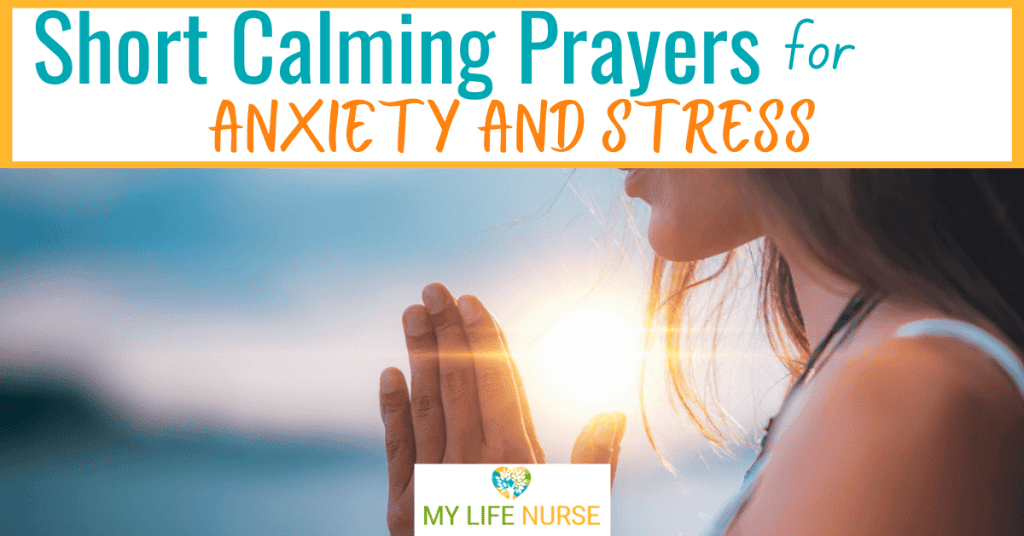 Short Calming Prayers for Anxiety to Overcome Stress - My Life Nurse